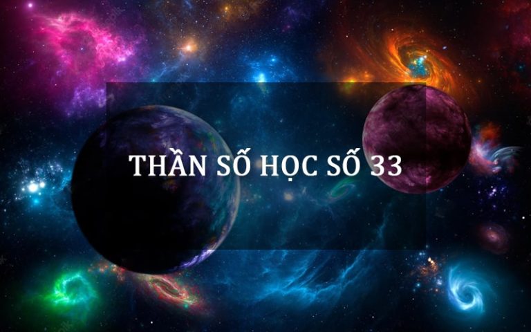 Thần Số Học Số 33 - Ý Nghĩa, Đặc Điểm Và Nghề Nghiệp Phù Hợp